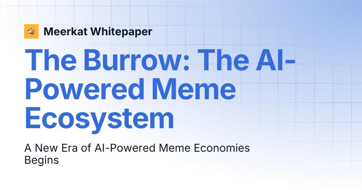 The Burrow: The AI-Powered Meme Ecosystem | Meerkat Whitepaper