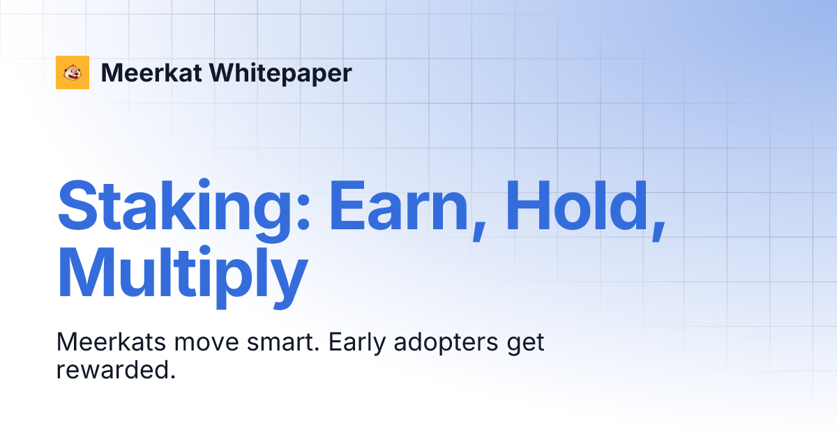 Staking: Earn, Hold, Multiply | Meerkat Whitepaper